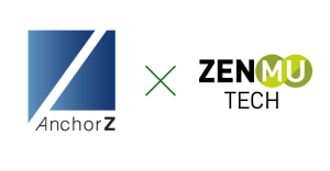 AnchorZとZenmuTechの連携で実現